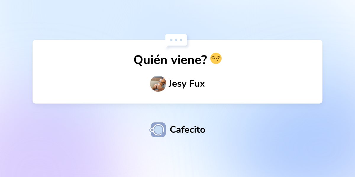 Quién viene? 😏 por Jesy Fux | Cafecito