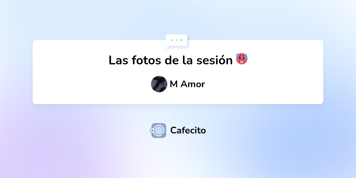 Las fotos de la sesión 🥵 por M Amor | Cafecito