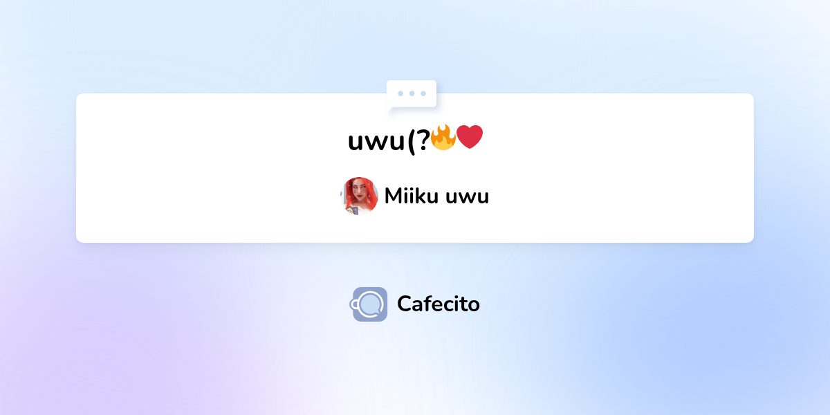 uwu(?🔥 ️ por Miiku uwu | Cafecito