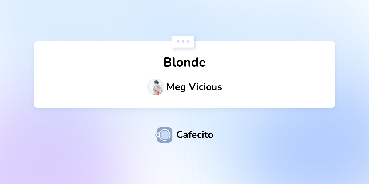 Blonde por Meg Vicious | Cafecito