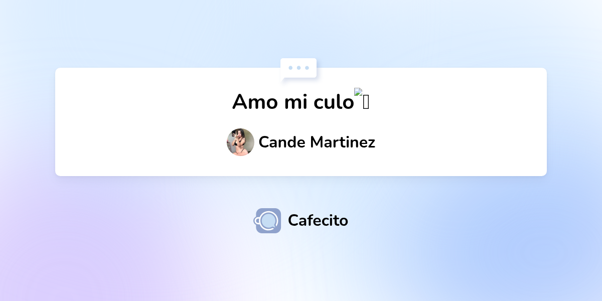 Amo Mi Culo🔥 Por Cande Martinez Cafecito