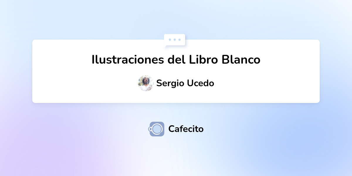 Ilustraciones del Libro Blanco por Sergio Ucedo | Cafecito