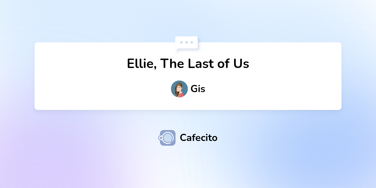 Ellie, The Last of Us por Gis | Cafecito