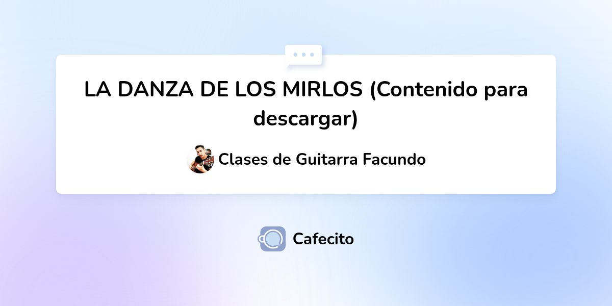 LA DANZA DE LOS MIRLOS (Contenido para descargar) por Clases de Guitarra Facundo | Cafecito