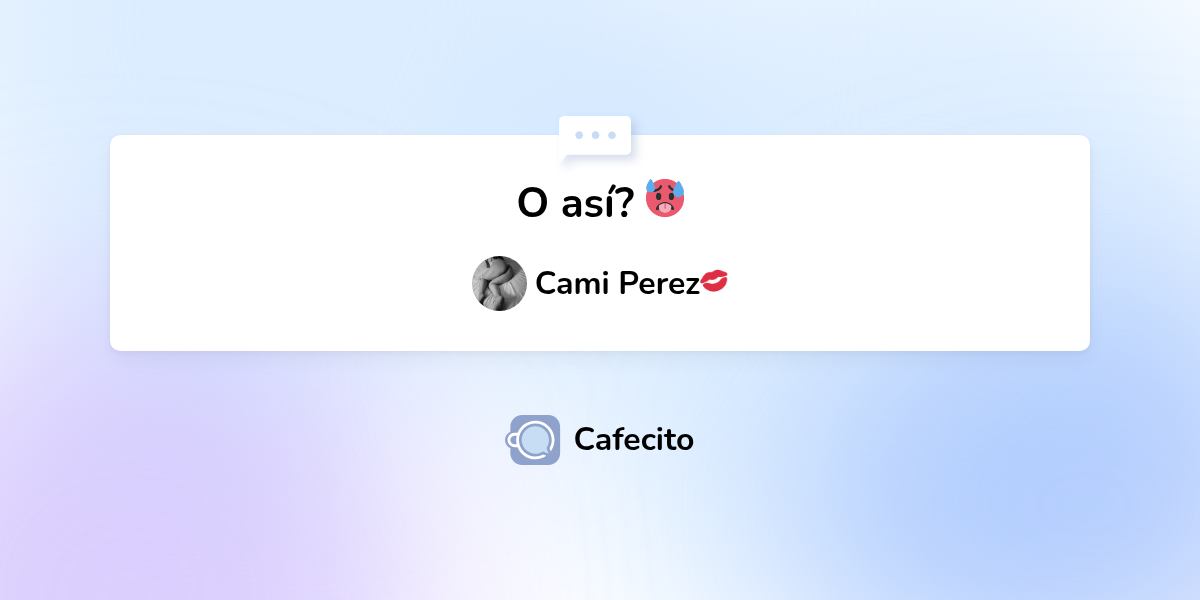O así? 🥵 por Cami Perez💋 | Cafecito