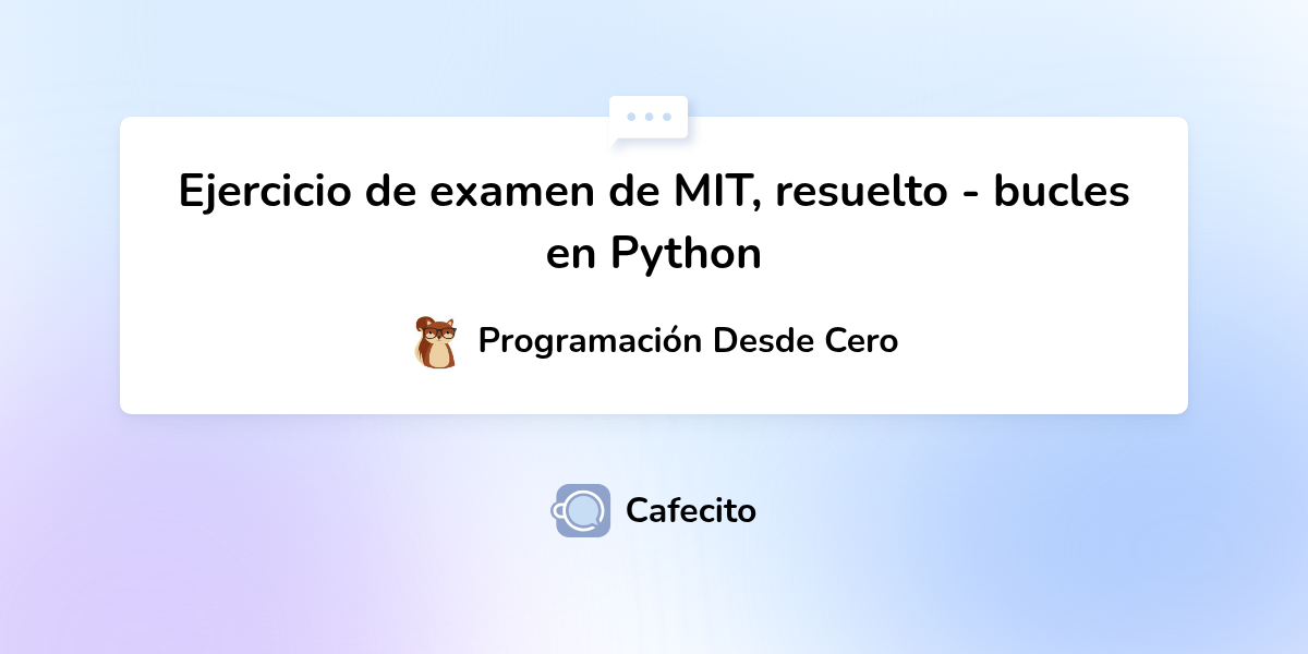 Ejercicio de examen de MIT, resuelto - bucles en Python por ...
