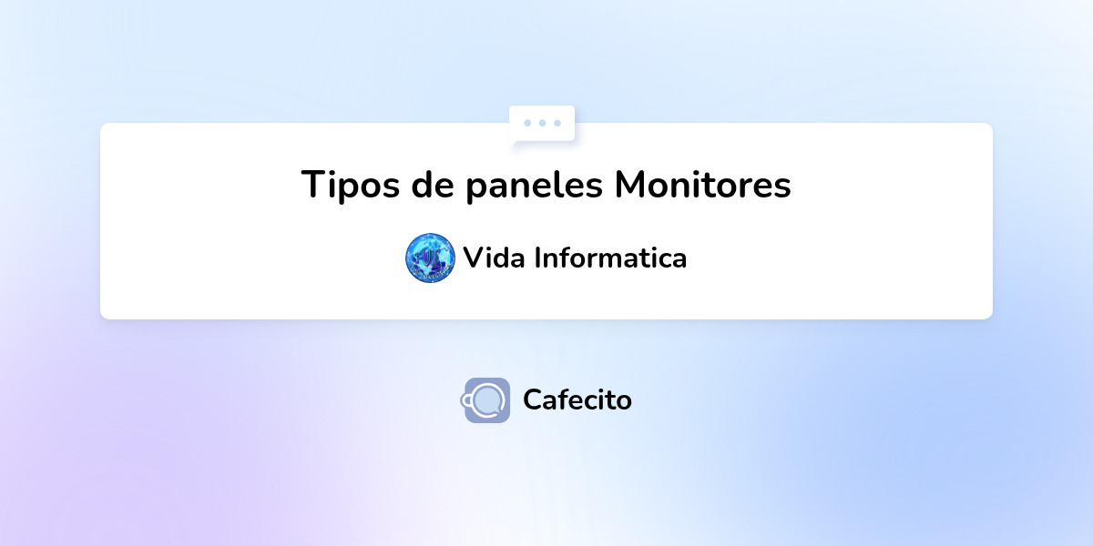 Tipos de paneles Monitores por Vida Informatica | Cafecito