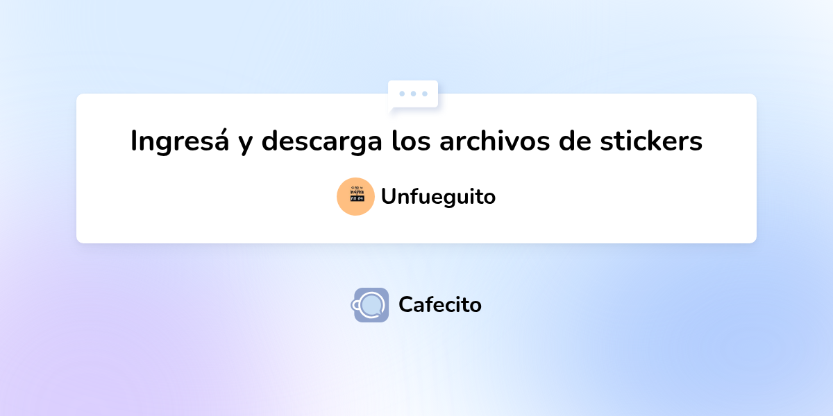 Ingresá y descarga los archivos de stickers por Unfueguito | Cafecito