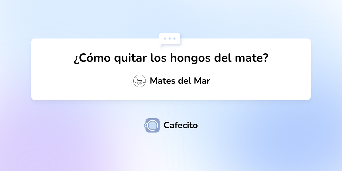¿Cómo quitar los hongos del mate? por Mates del Mar | Cafecito
