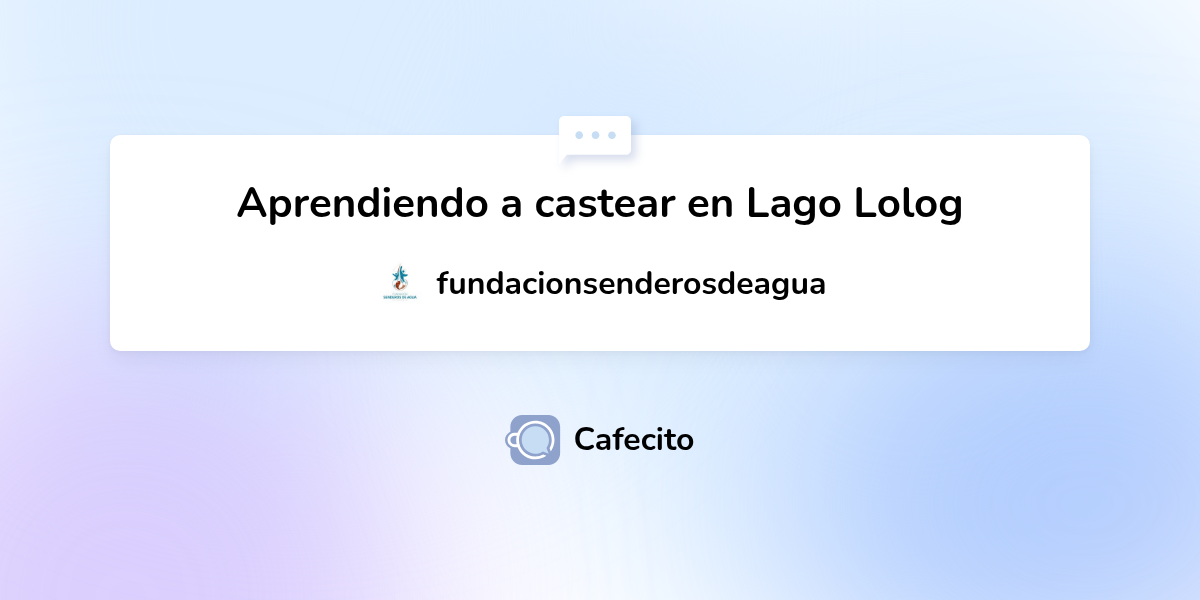 Aprendiendo a castear en Lago Lolog por fundacionsenderosdeagua | Cafecito