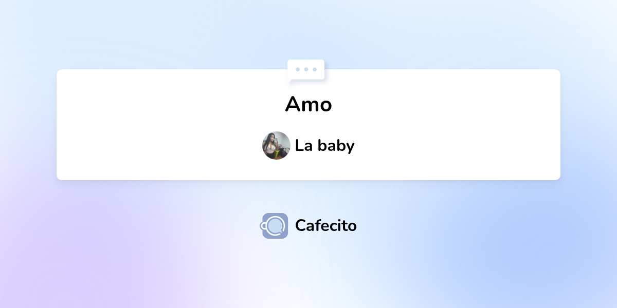 Amo por La baby | Cafecito