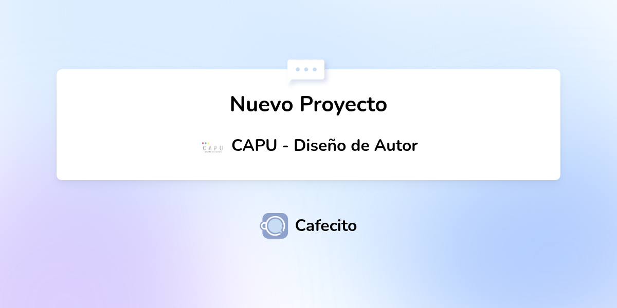 Nuevo Proyecto por CAPU - Diseño de Autor | Cafecito