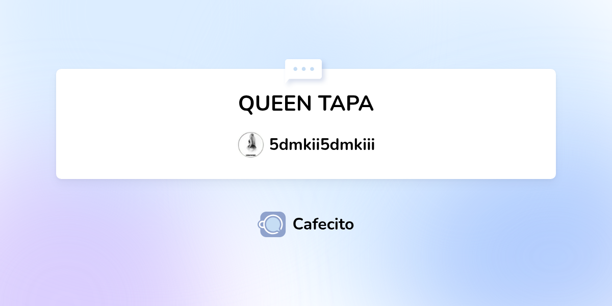 QUEEN TAPA por 5dmkii5dmkiii | Cafecito