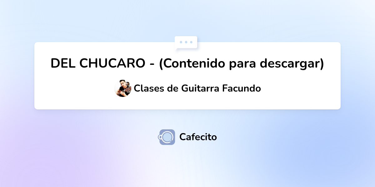 DEL CHUCARO - (Contenido para descargar) por Clases de Guitarra Facundo ...
