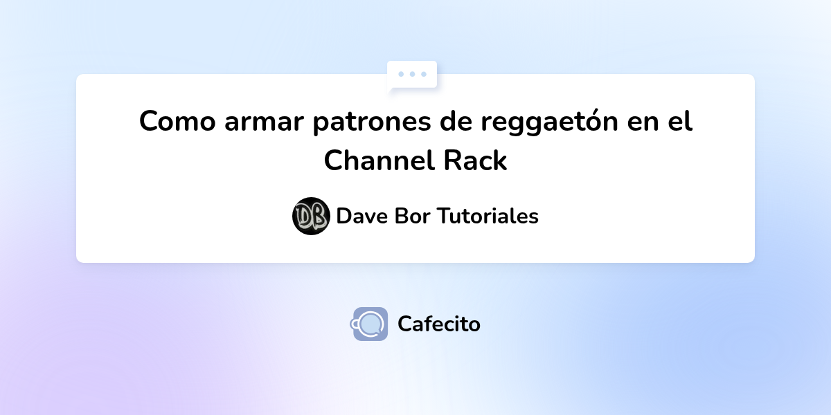 Como armar patrones de reggaetón en el Channel Rack por Dave Bor ...