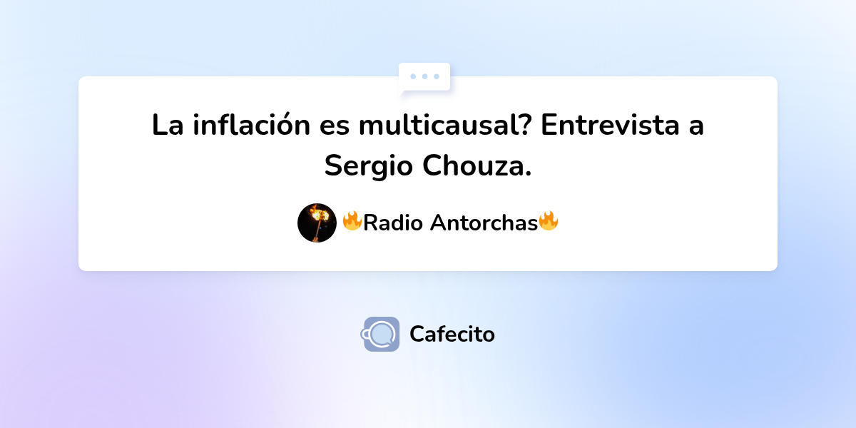 La inflación es multicausal? Entrevista a Sergio Chouza. por 🔥Radio ...