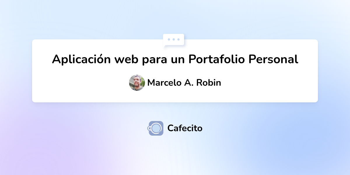 Aplicación web para un Portafolio Personal por Marcelo A. Robin | Cafecito