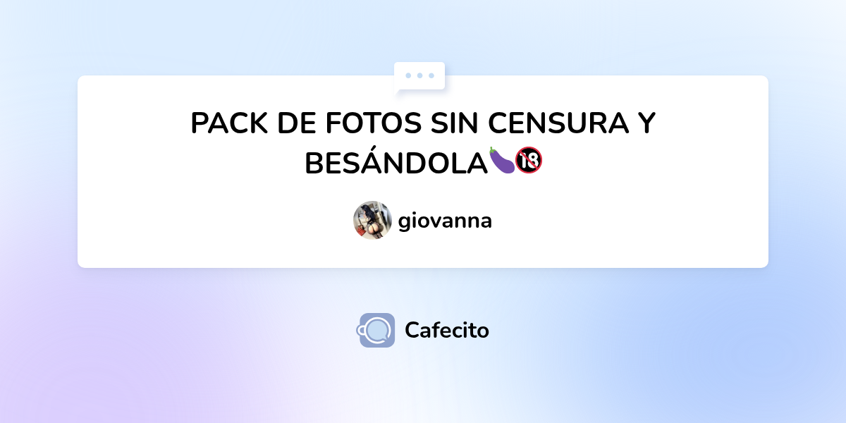 PACK DE FOTOS SIN CENSURA Y BESÁNDOLA🍆🔞 por giolaucor98 | Cafecito