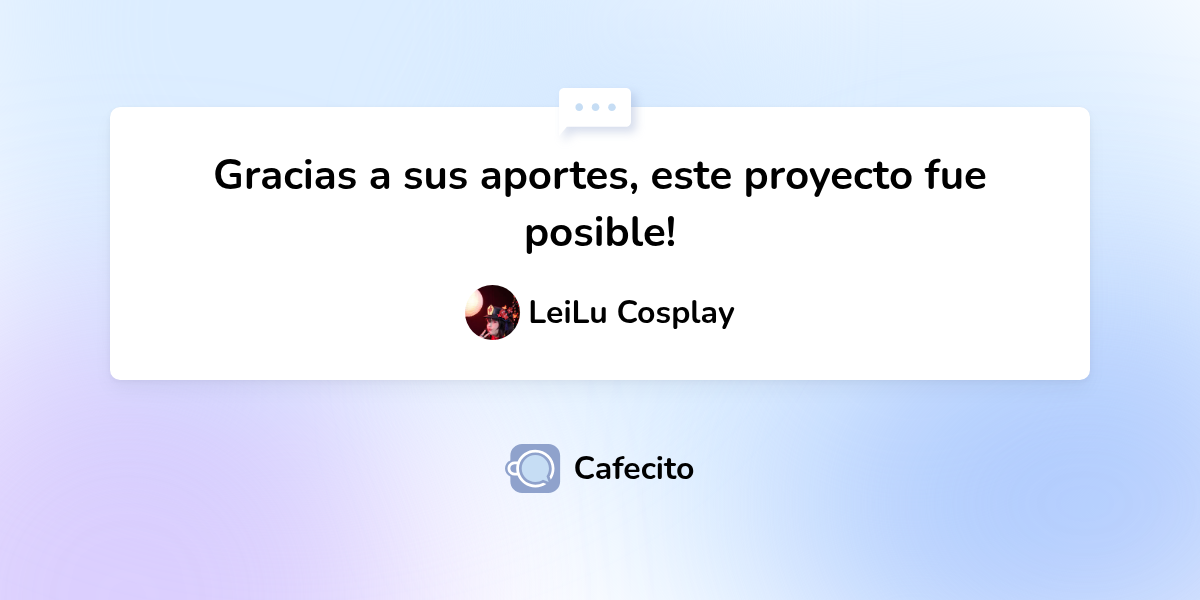 Gracias a sus aportes, este proyecto fue posible! por LeiLu Cosplay ...