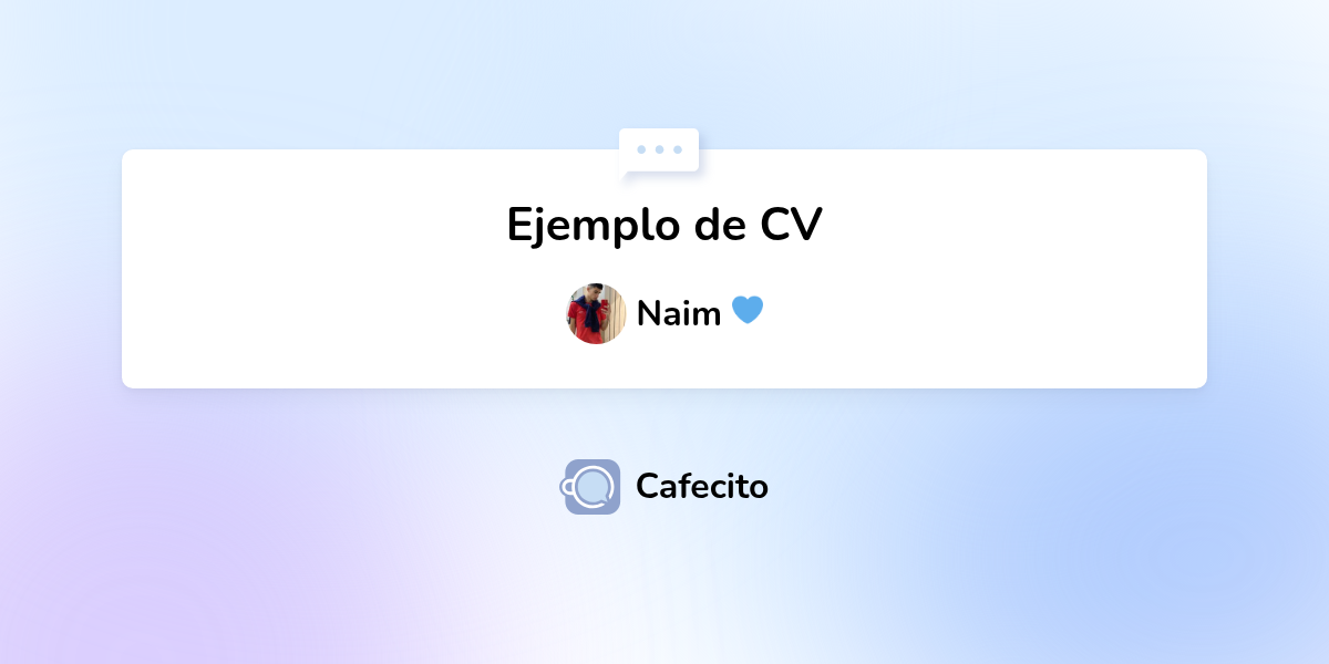 Ejemplo de CV por Naim 💙 | Cafecito