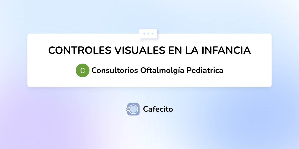 CONTROLES VISUALES EN LA INFANCIA por Consultorios Oftalmolgía ...