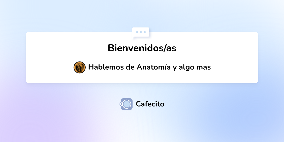 Bienvenidos/as por Hablemos de Anatomía y algo mas | Cafecito