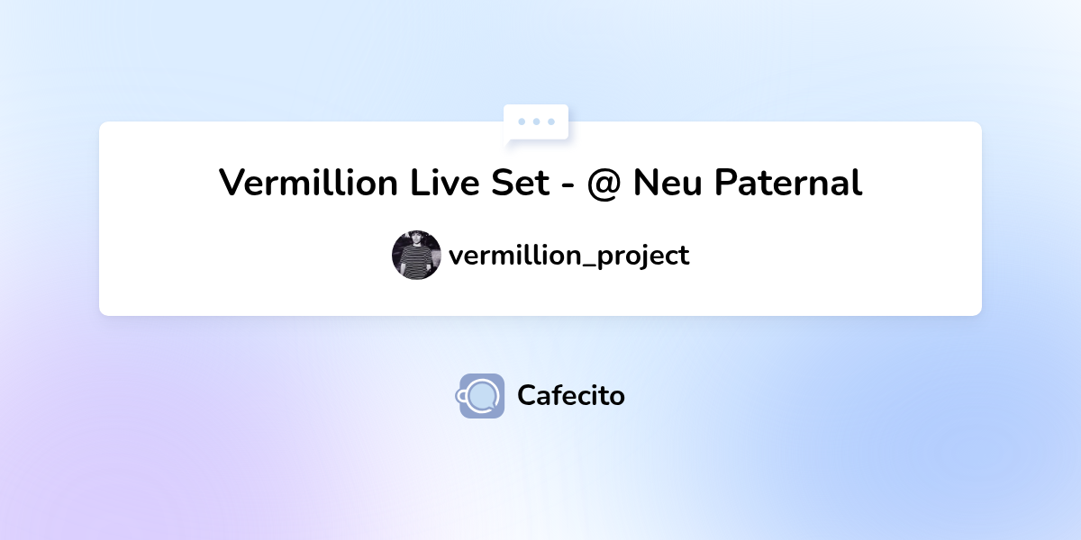 Vermillion Live Set - @ Neu Paternal por vermillion_project | Cafecito