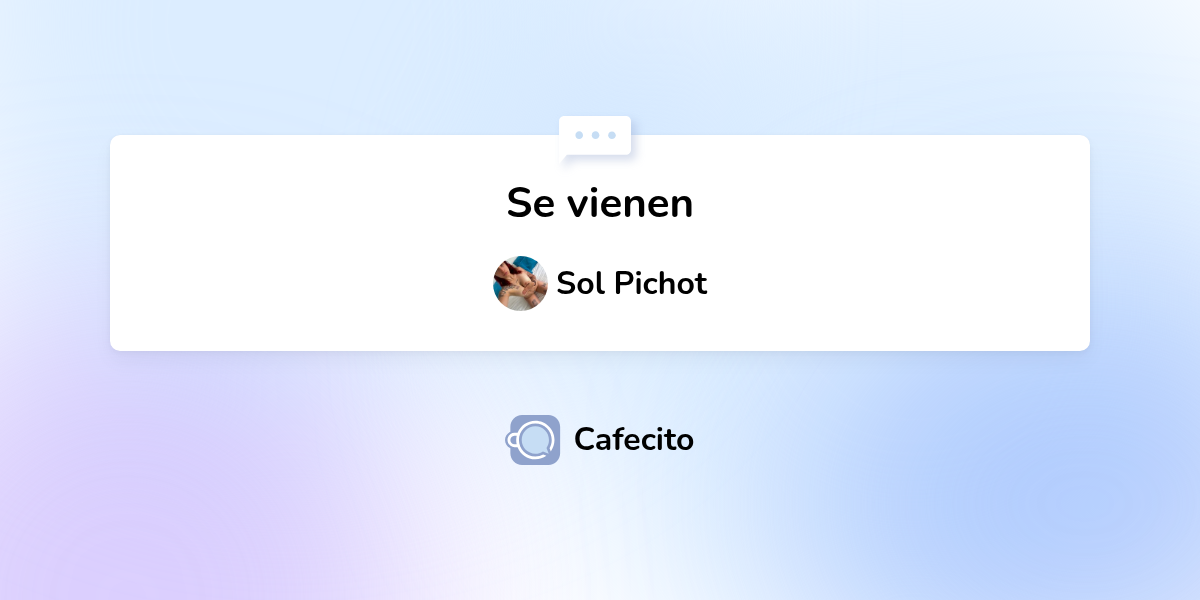 Se vienen por Sol Pichot | Cafecito