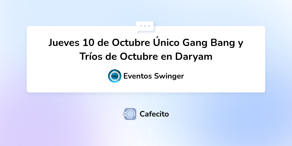 Jueves 10 de Octubre Único Gang Bang y Tríos de Octubre en Daryam por ...