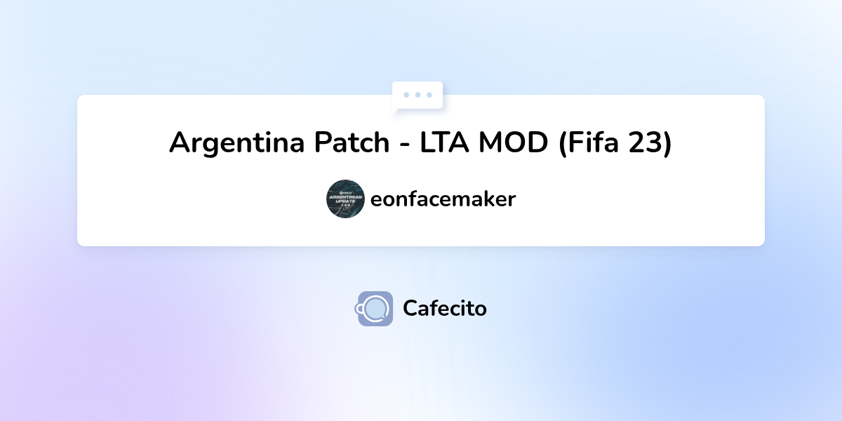 Argentina Patch - LTA MOD (Fifa 23) por eonfacemaker | Cafecito