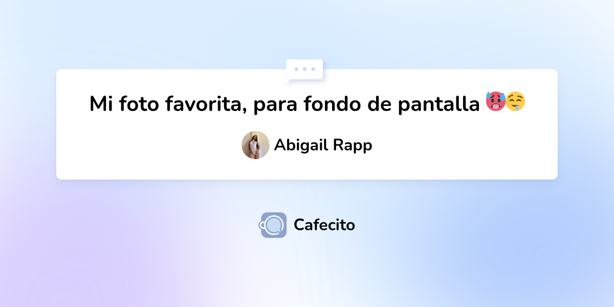 Mi foto favorita, para fondo de pantalla 🥵🤤 por Abigail Rapp | Cafecito