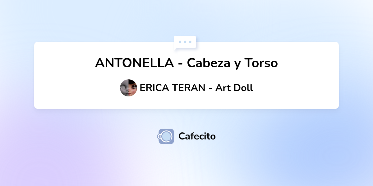 ANTONELLA - Cabeza y Torso por ERICA TERAN - Art Doll | Cafecito