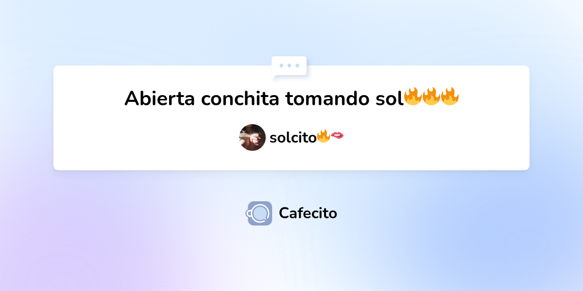 Abierta conchita tomando sol🔥🔥🔥 por Tu solcito🔥🔥 | Cafecito