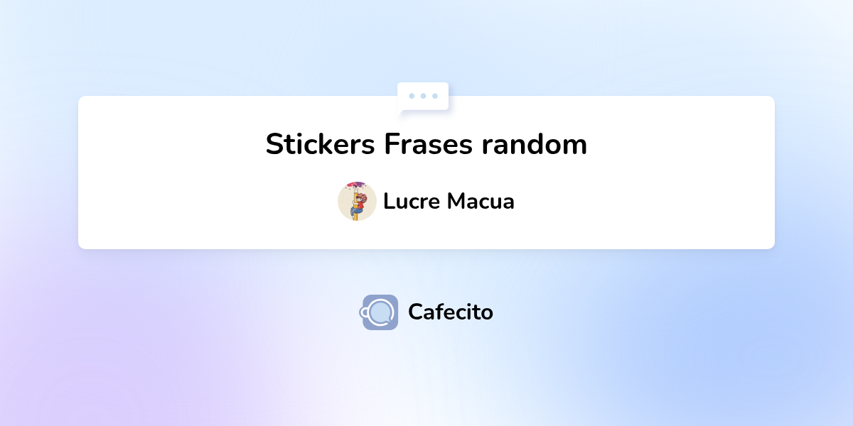 Stickers Frases random por Lucre Macua | Cafecito