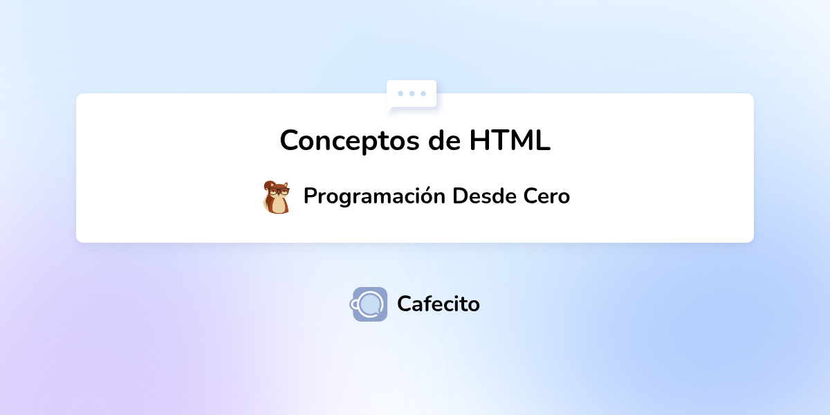 Conceptos de HTML por Programación Desde Cero | Cafecito