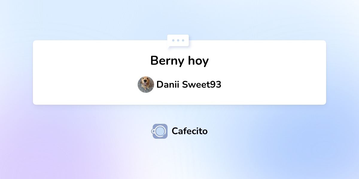 Berny hoy por Danii Sweet93 | Cafecito