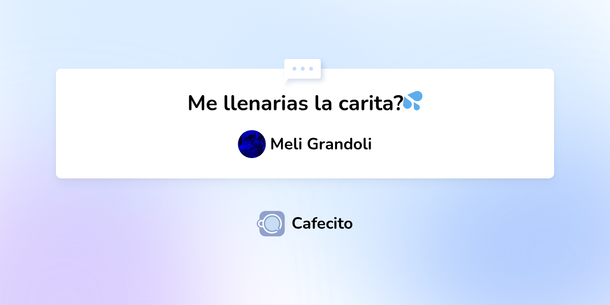 Me llenarias la carita?💦 por Meli Grandoli | Cafecito