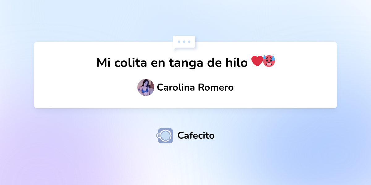 Mi Colita En Tanga De Hilo ️🥵 Por Carolina Romero Cafecito