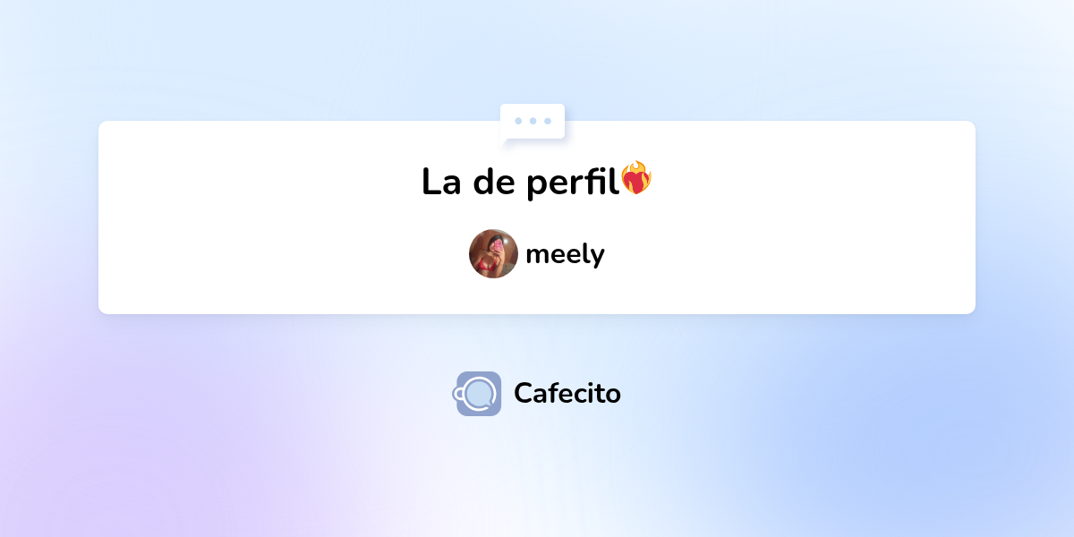 La de perfil ️‍🔥 por meely | Cafecito