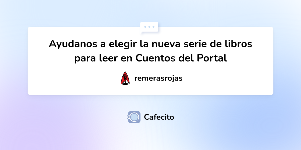 Ayudanos a elegir la nueva serie de libros para leer en Cuentos del Portal por remerasrojas ...