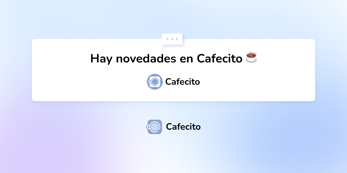 Hay novedades en Cafecito ☕ por Cafecito | Cafecito