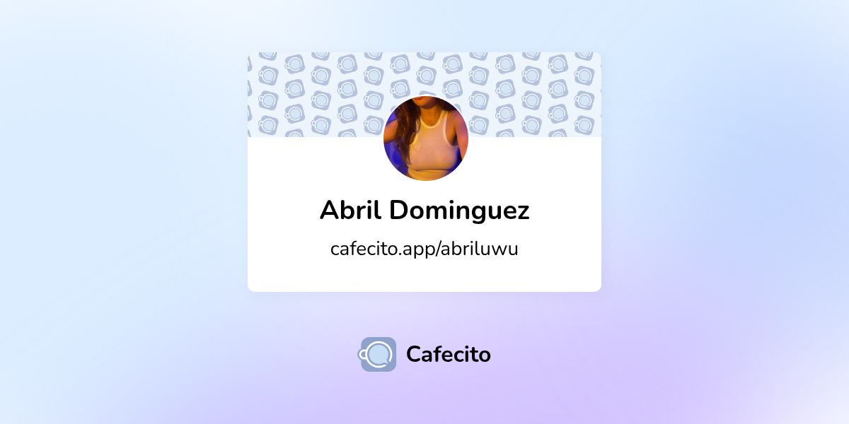 Abril Dominguez | Cafecito