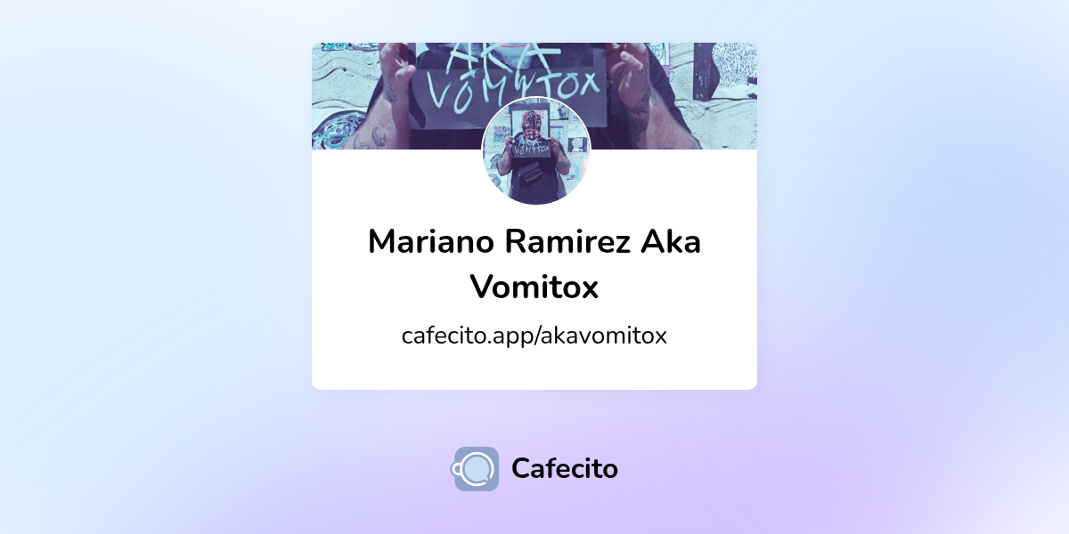 Mariano Ramirez Aka Vomitox | Cafecito