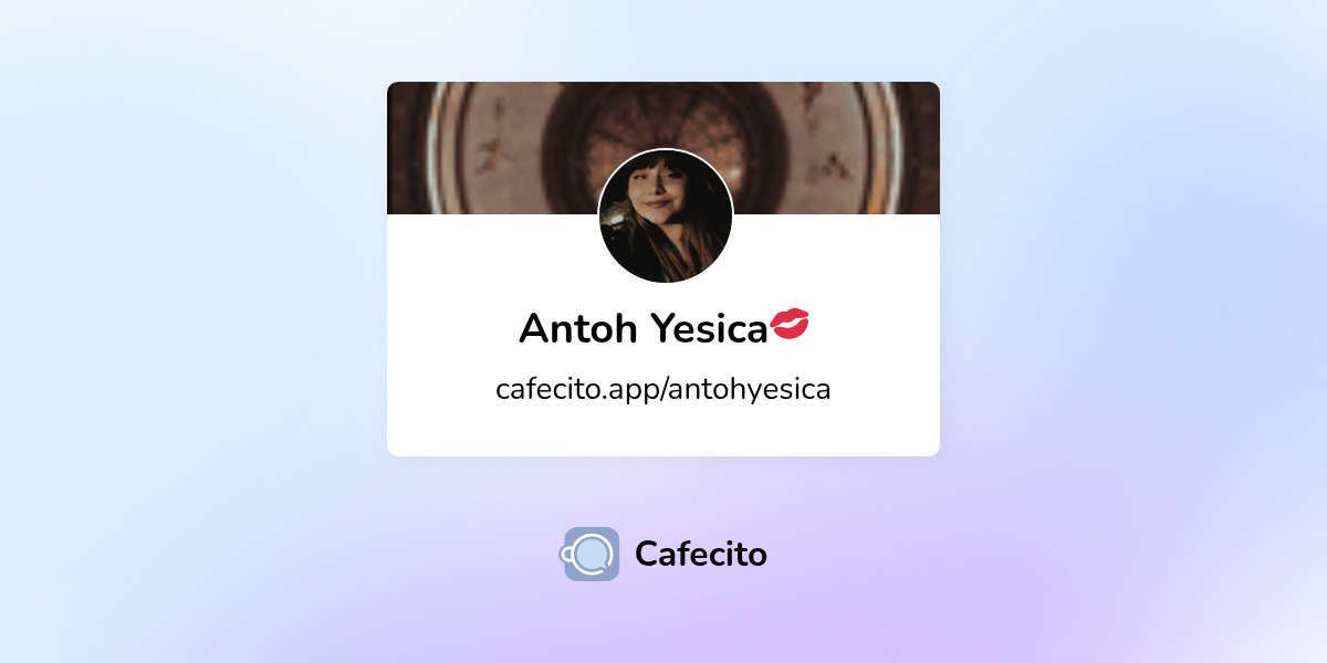 Antoh Yesica💋 | Cafecito