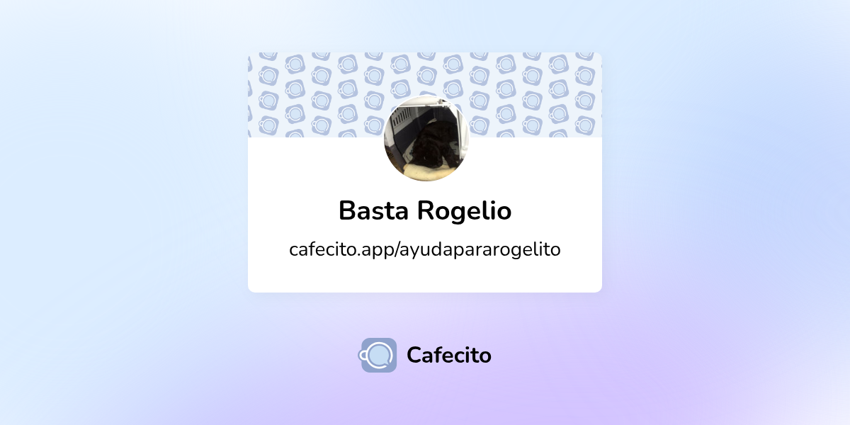 Basta Rogelio | Cafecito