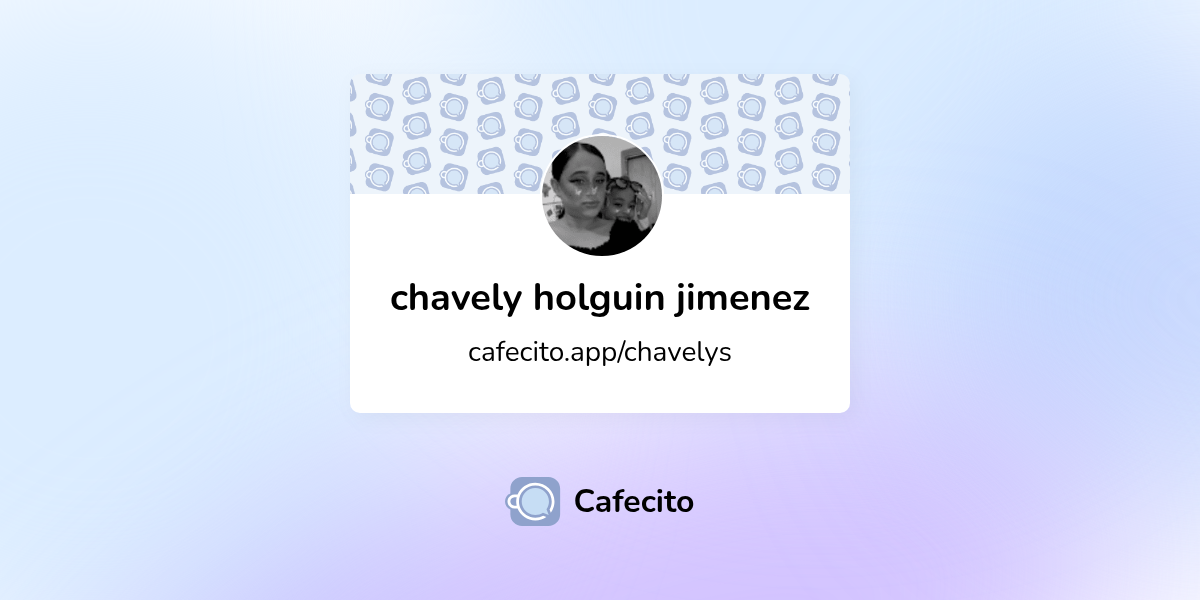 chavely holguin jimenez | Cafecito