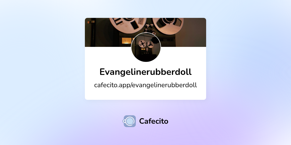 Evangelinerubberdoll | Cafecito