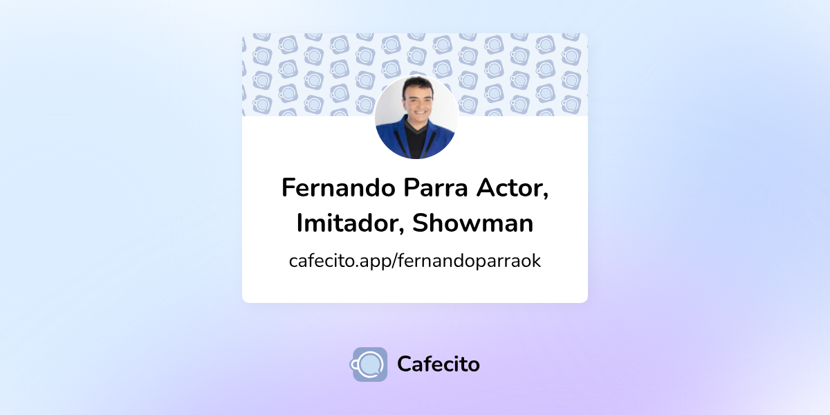 Fernando Parra Actor, Imitador, Showman | Cafecito