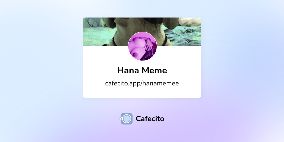 Hana Meme | Cafecito
