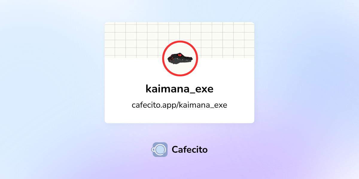 kaimana_exe | Cafecito